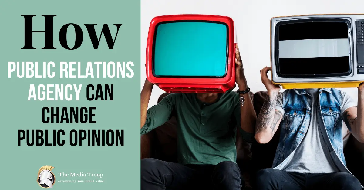 5 Ways How PR Agencies Influence Public Opinion - The Media Troop